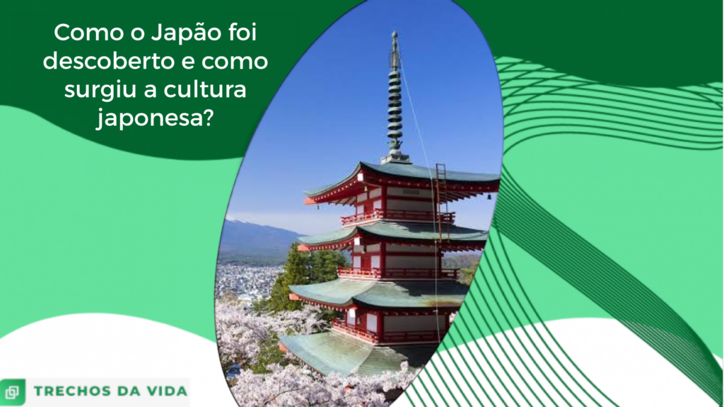 Como o Japão foi descoberto e como surgiu a cultura japonesa?