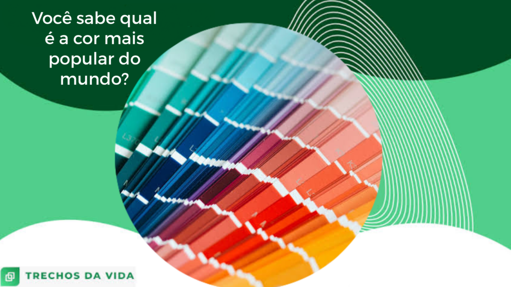 Você sabe qual é a cor mais popular do mundo?