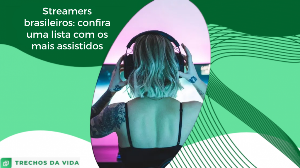 Streamers brasileiros: confira uma lista com os mais assistidos ...