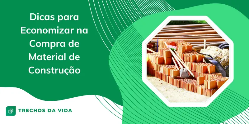 Dicas para economizar na compra de material de construção - Trechos da Vida